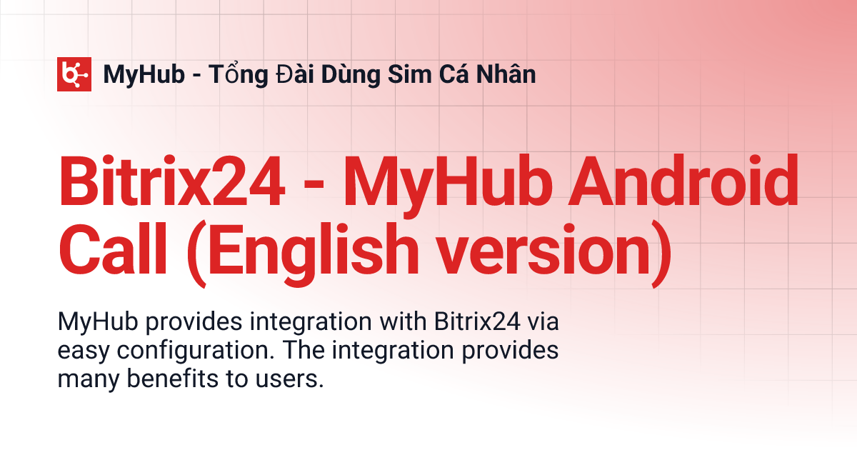 Bitrix24 - MyHub Android Call (English version) | MyHub - Tổng Đài Dùng Sim Cá Nhân